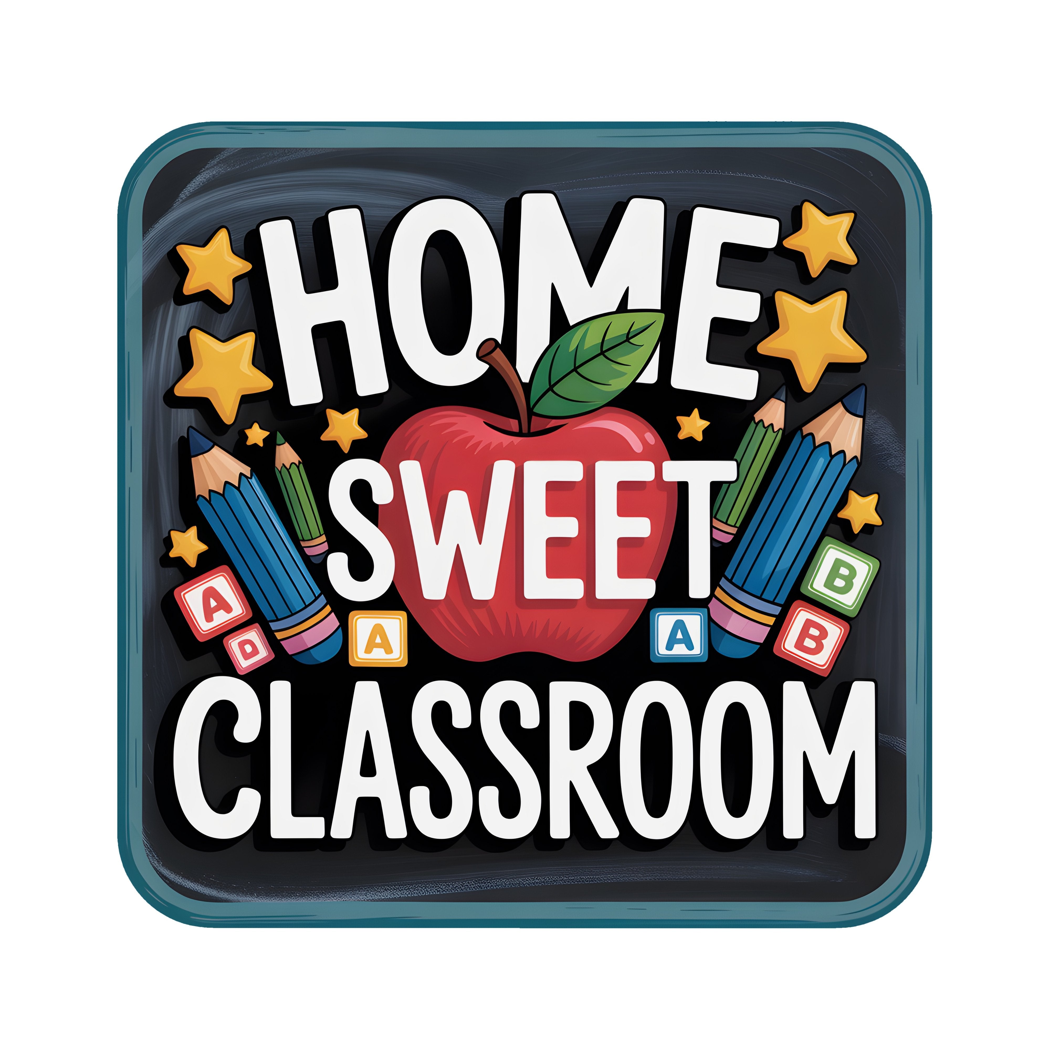 9" Square Waterproof Sign: Home Sweet Classroom
