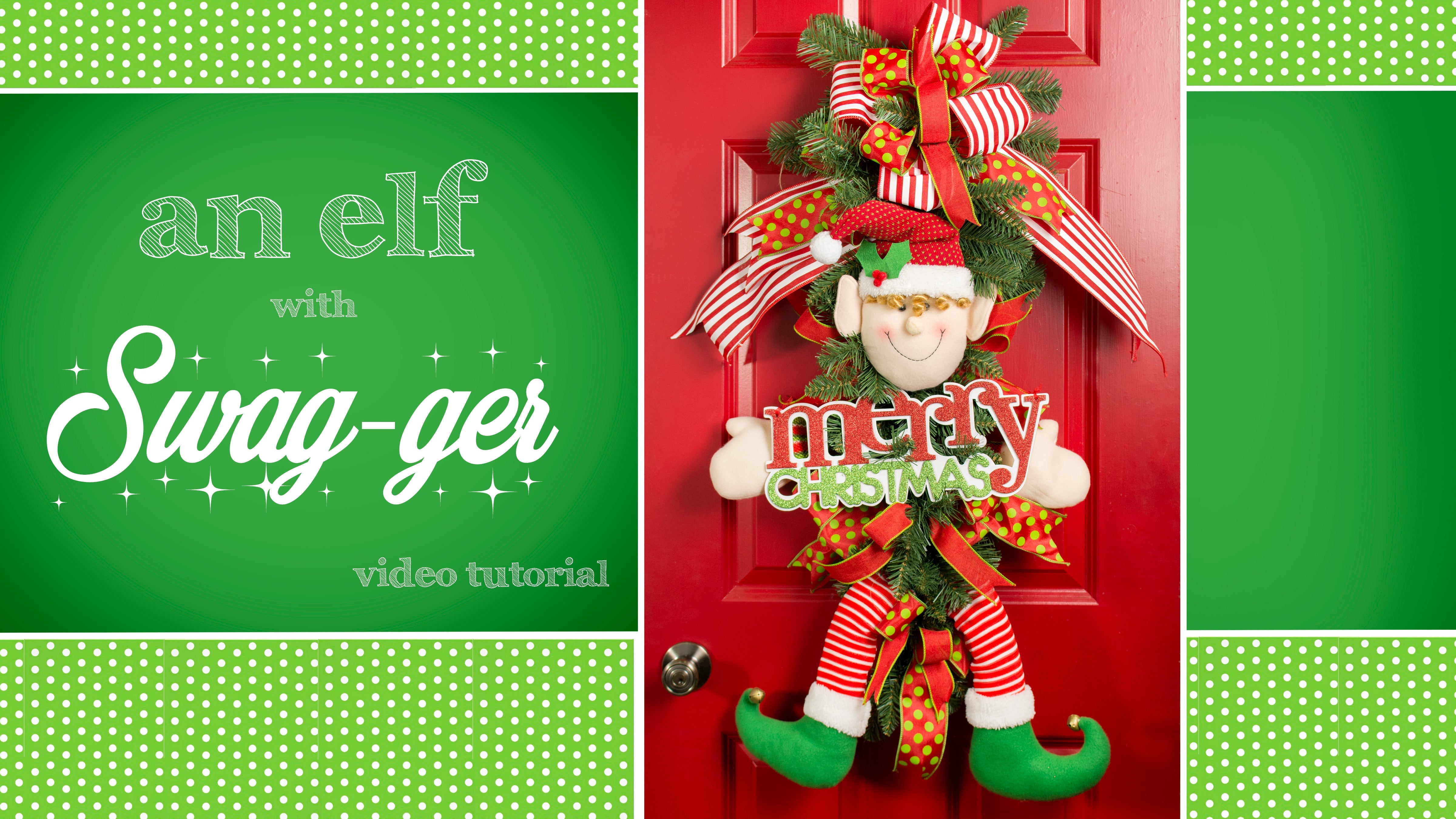 An Elf with Swag-ger: A Christmas Swag Tutorial