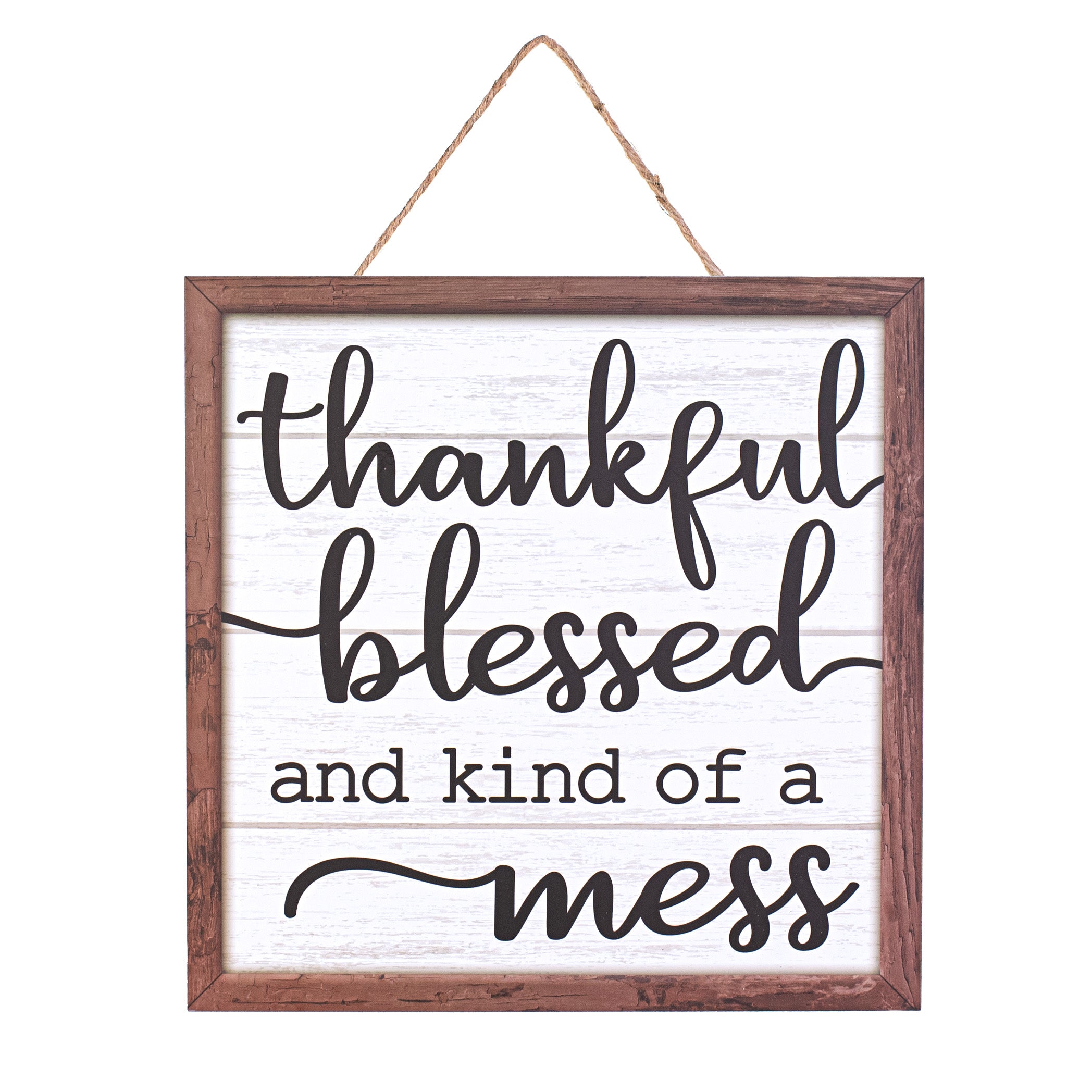 10" Square Wooden Sign: Thankful, Blessed, Kind of a Mess